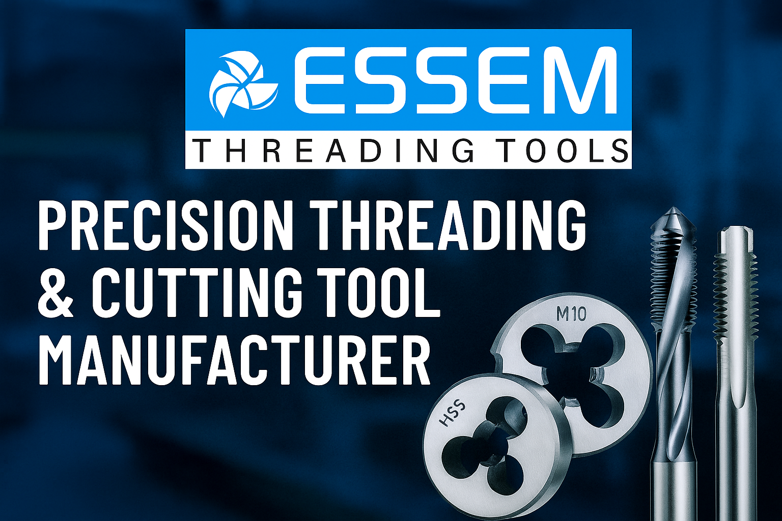 ESSEM Threading Tools Manufacturer | Standard & Application Tools ...